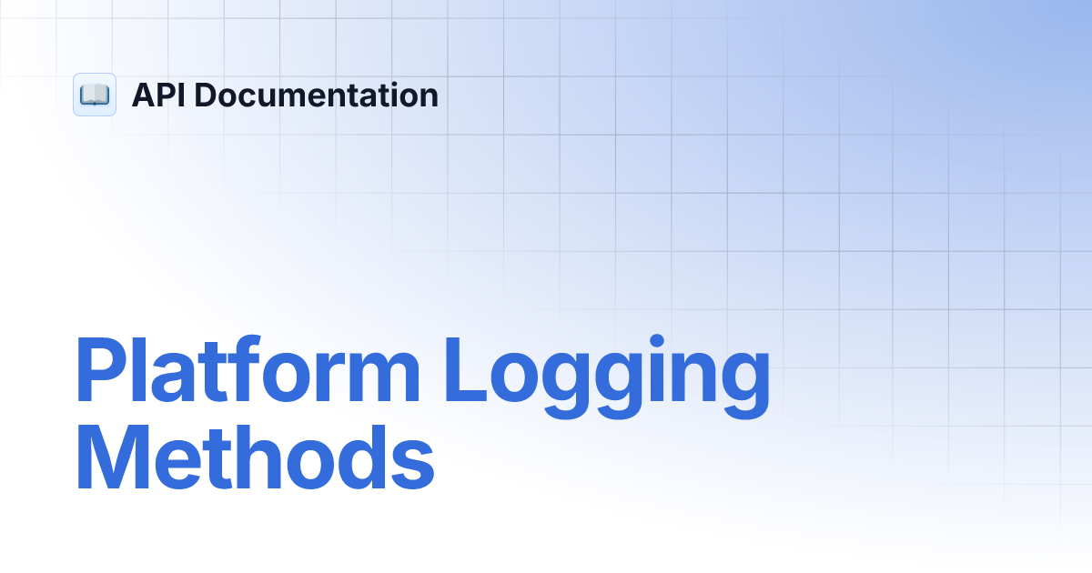 Platform Logging Methods | API Documentation